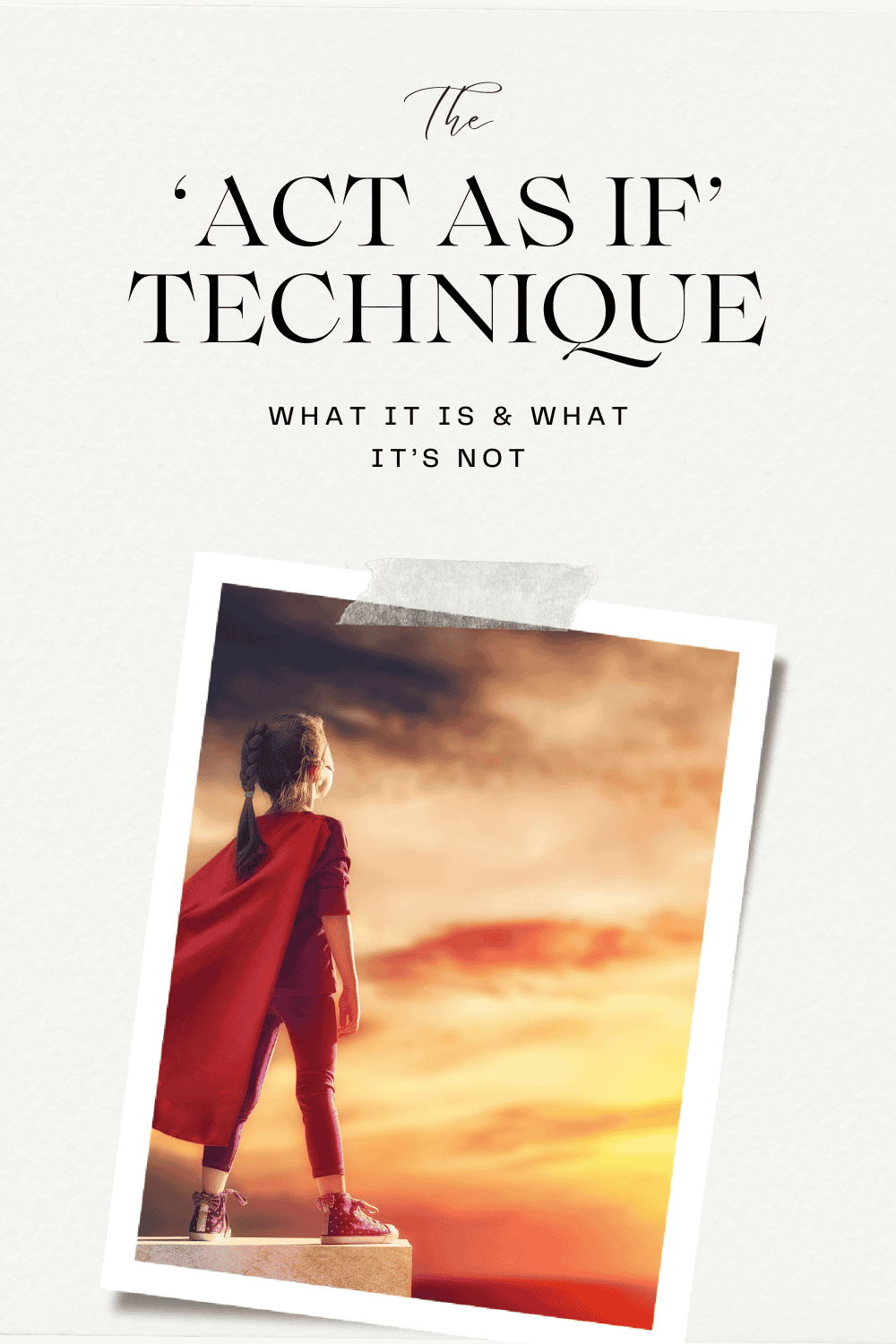 The 'Act As If' Technique - What It Is & What It's Not