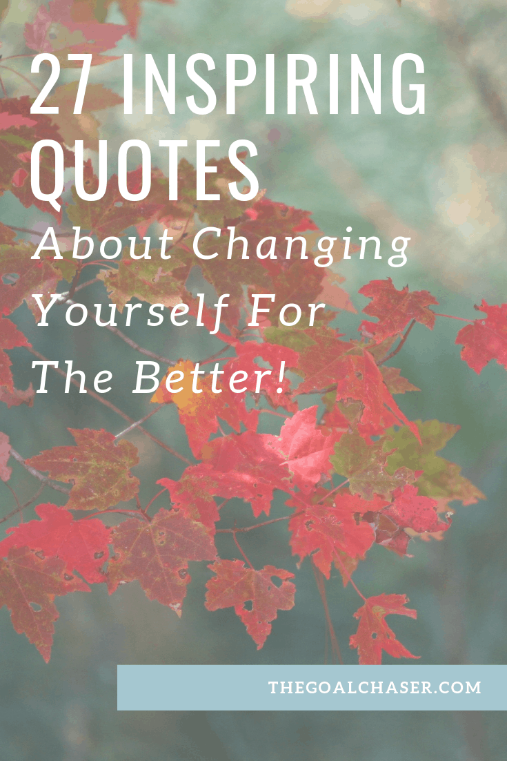27 Quotes About Changing Yourself For The Better