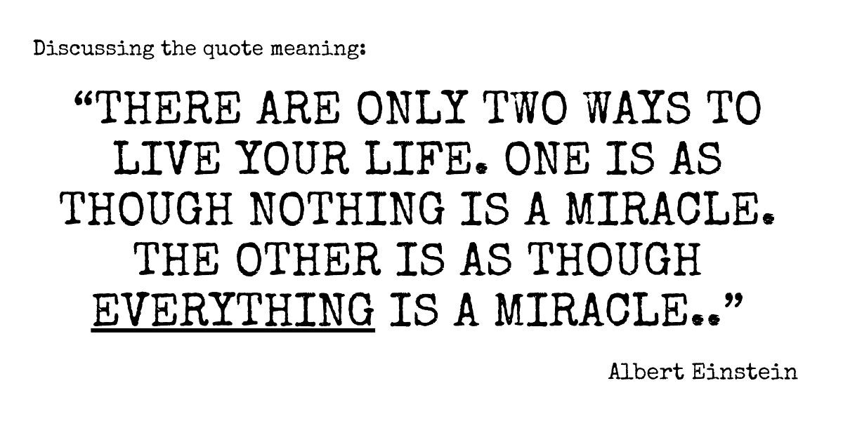 There Are Only Two Ways To Live Your Life - Quote Meaning