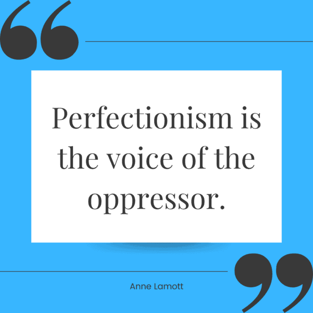 Perfectionism Quotes - For Awareness & Alternatives