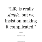 Simple Is Best Quotes: 25 Inspiring Quotes on Simplicity