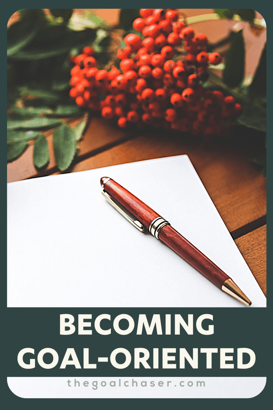 How to Become A More Goal-Oriented Person - The Goal Chaser