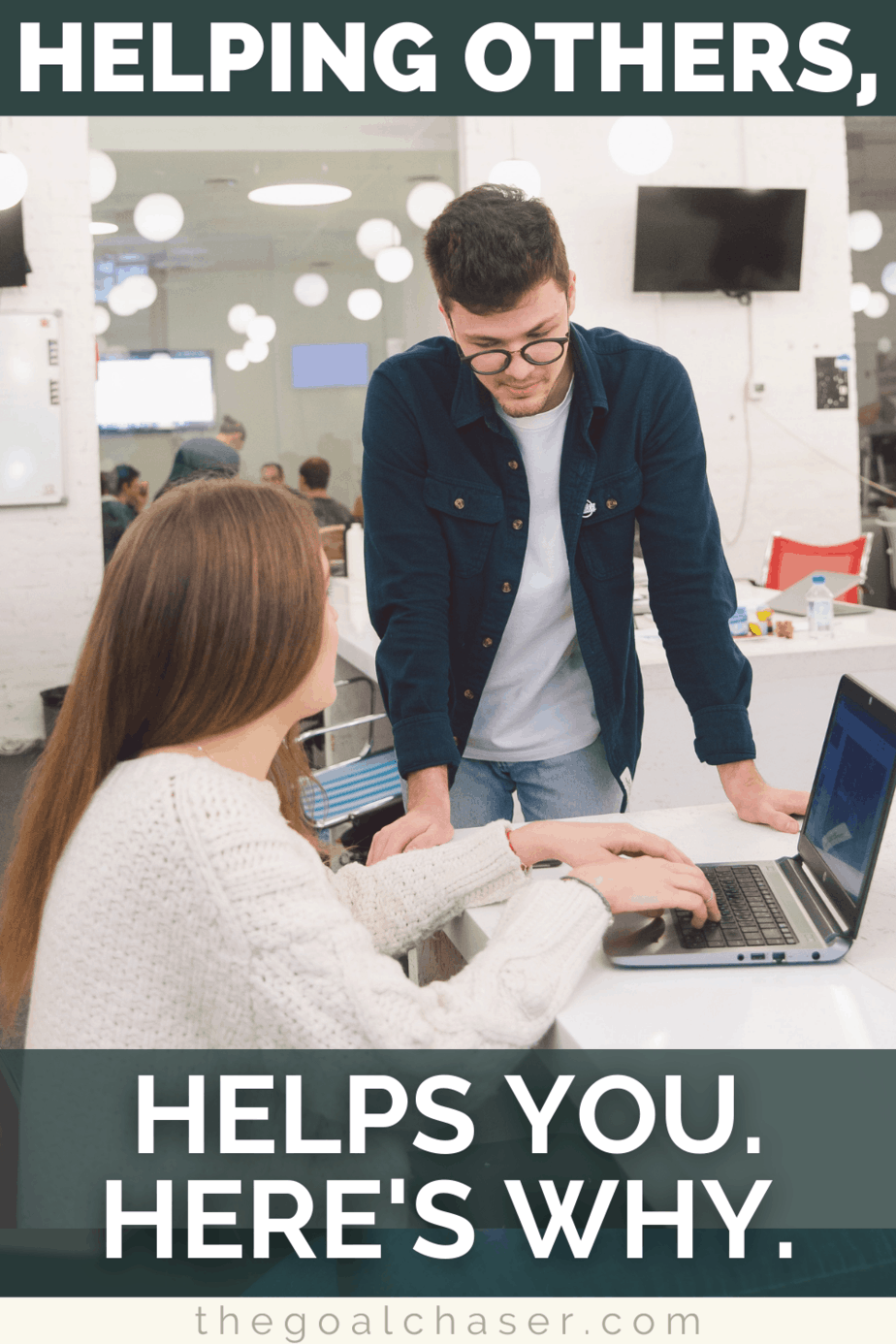 The Importance of Helping Others - The Goal Chaser