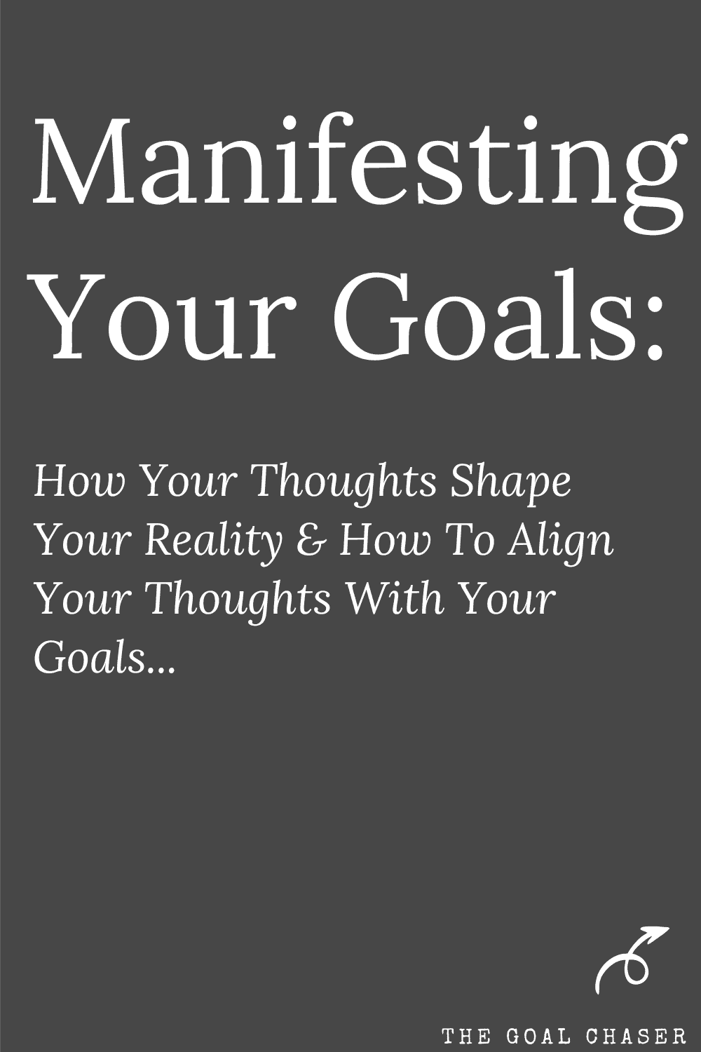 Manifesting Goals: How Your Thoughts Shape Your Reality - The Goal Chaser