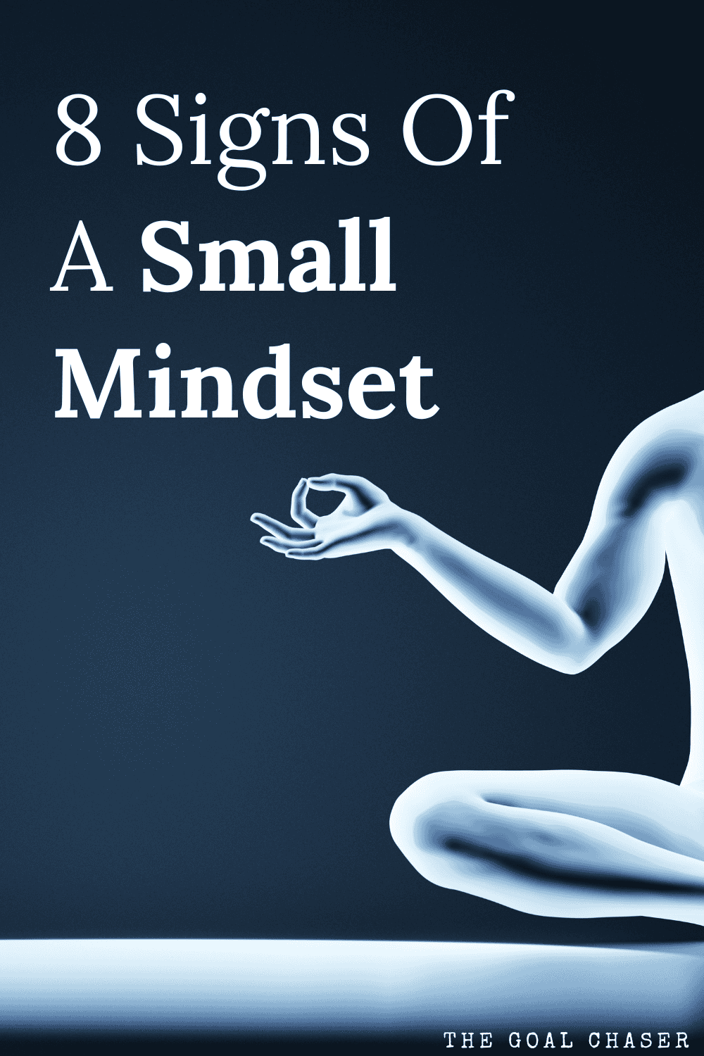8 Signs Of A Small Mindset - The Goal Chaser